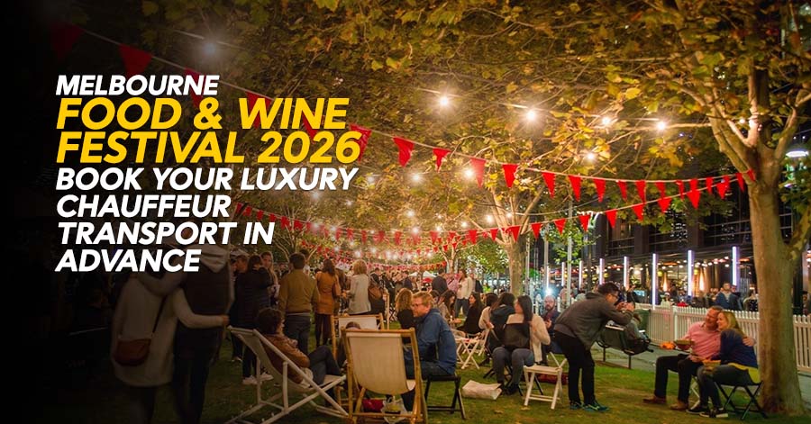 Melbourne Food & Wine Festival 2026: Book Your Luxury Chauffeur ...